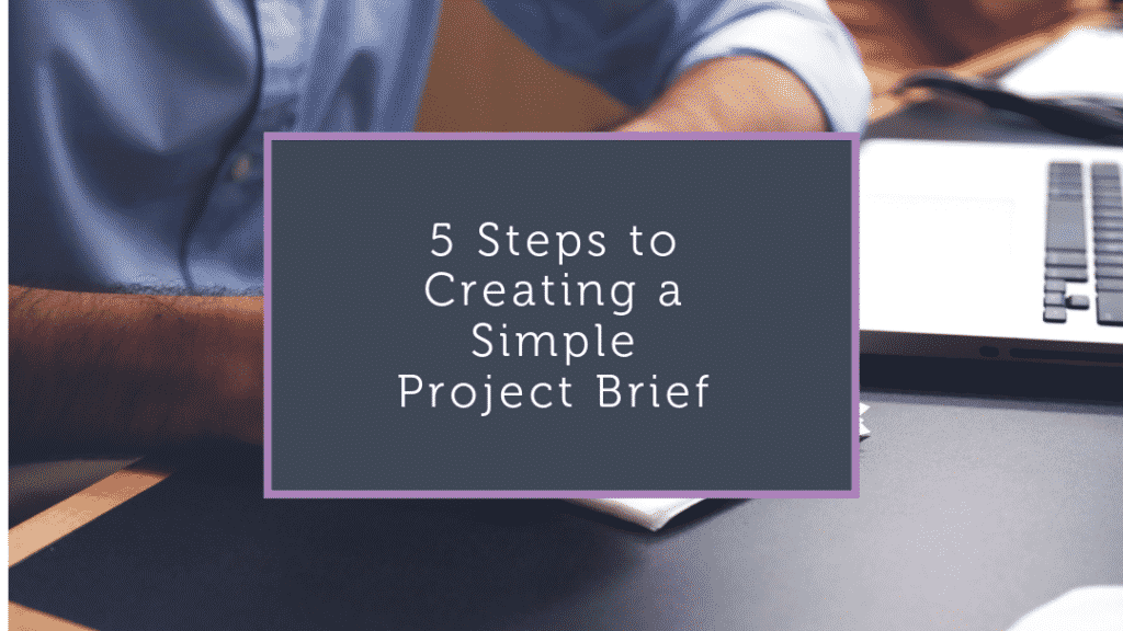 Steps to creating a simple project brief | Whitney Consulting